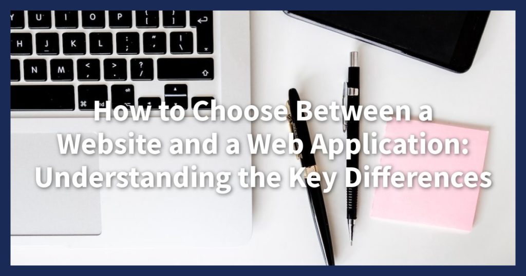The Difference Between Website and Web Application - How To Choose? - Lorelei Web Design